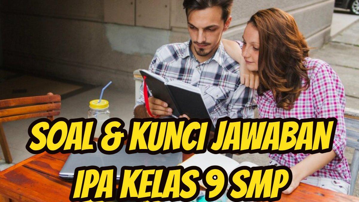Soal & Kunci Jawaban IPA Kelas 9 SMP Semester 2 Halaman 196-200: Akibat Utama Erosi Tanah Adalah ...