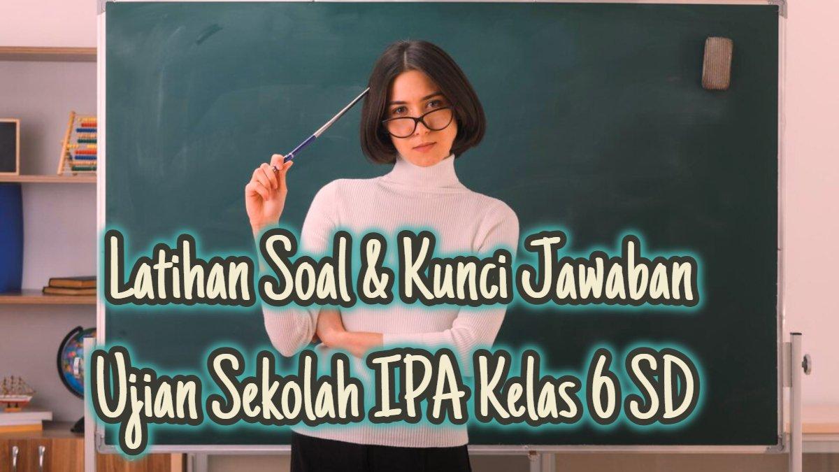 48+ Latihan Soal & Kunci Jawaban Ujian Sekolah IPA Kelas 6 SD Tahun 2025: Energi Alternatif ...