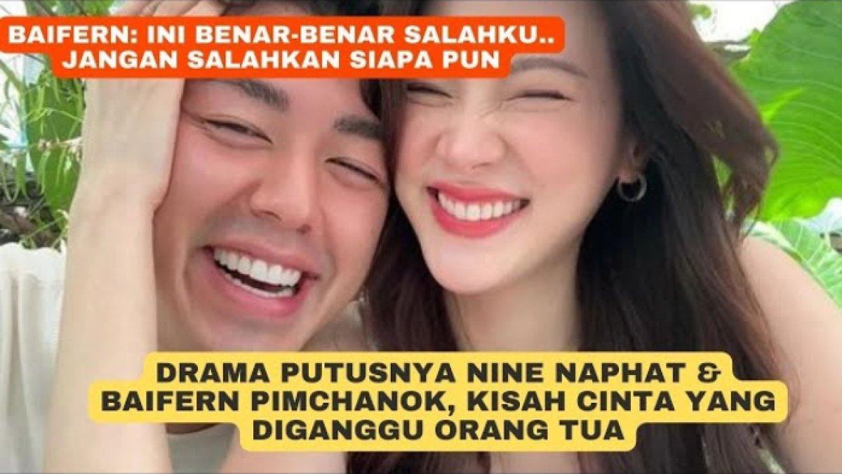 Perjalanan Cinta Nine Naphat & Baifern Pimchanok, Berawal dari Friendzone, Putus Terhalang Restu ...