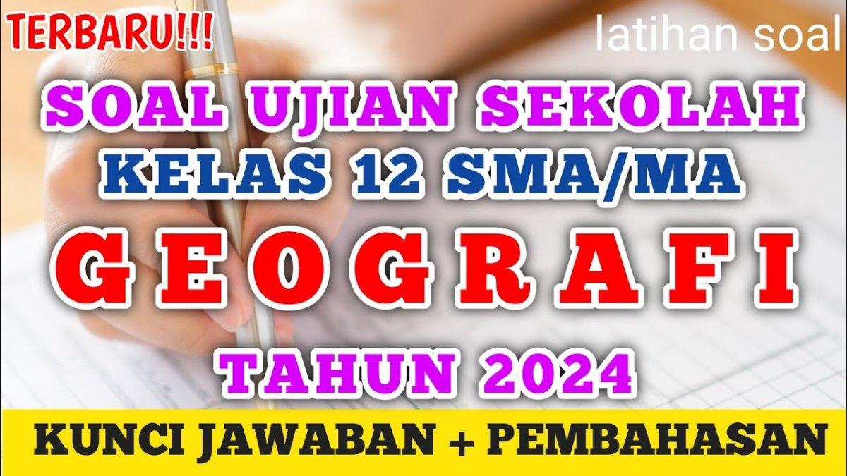 30 Soal & Kunci Jawaban Geografi Kelas 12 SMA Semester 2: Ciri-Ciri ...