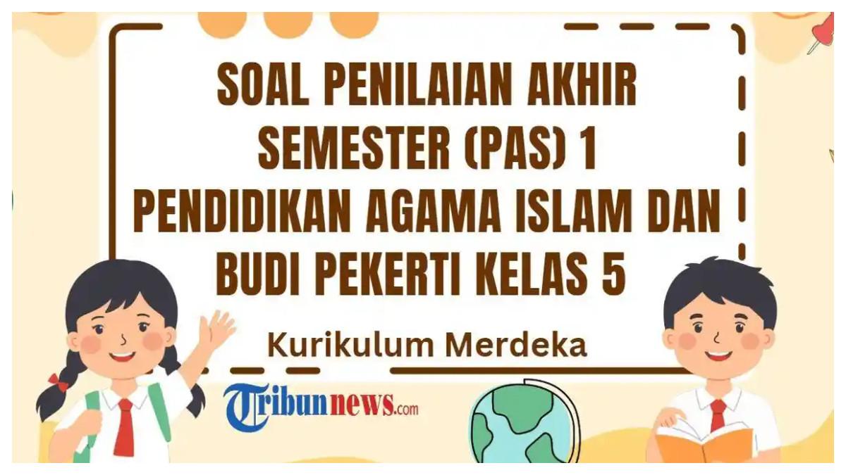 Kunci Jawaban PAI Kelas 5 Semester 1 Kurikulum Merdeka Latihan Soal SAS UAS - Tribunnewsmaker.com