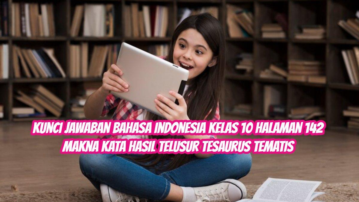 Soal & Kunci Jawaban Bahasa Indonesia Kelas 10 Halaman 142 Makna Kata ...