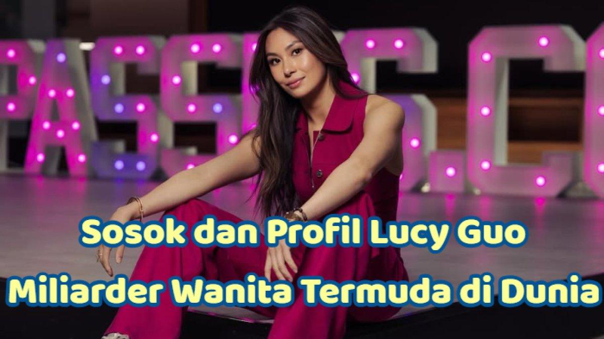 Sosok dan Profil Lucy Guo, Miliarder Wanita Termuda di Dunia, Kekayaannya Capai Rp 21 Triliun ...