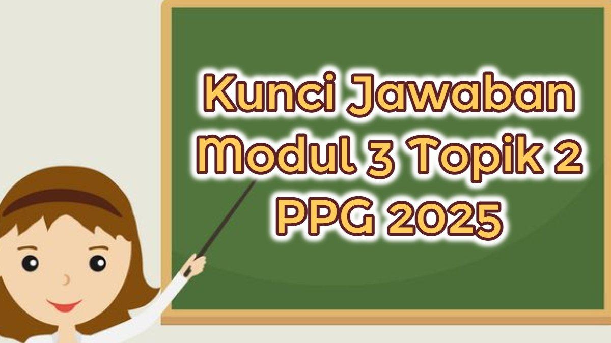 Kunci Jawaban Modul 3 Topik 2 PPG 2025: Apa yang Jadi komitmen Guru dalam Terapkan Pendidikan ...