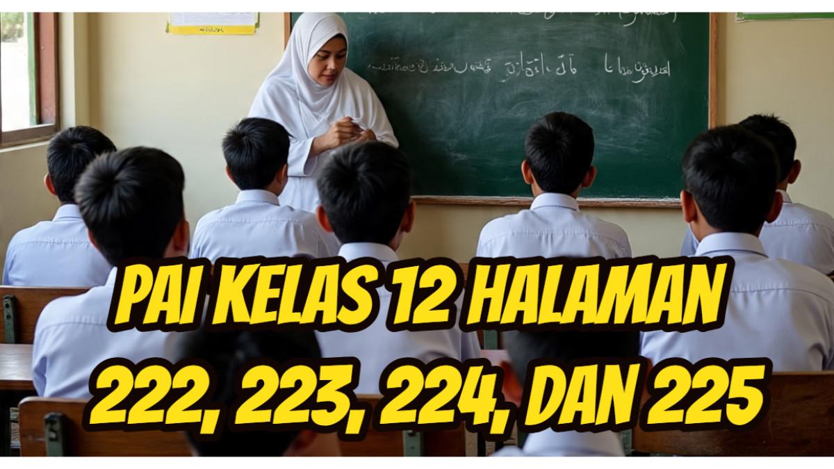 Kunci Jawaban PAI Kelas 12 Halaman 222, 223, 224, dan 225: Penilaian Pengetahuan Bab 7 ...