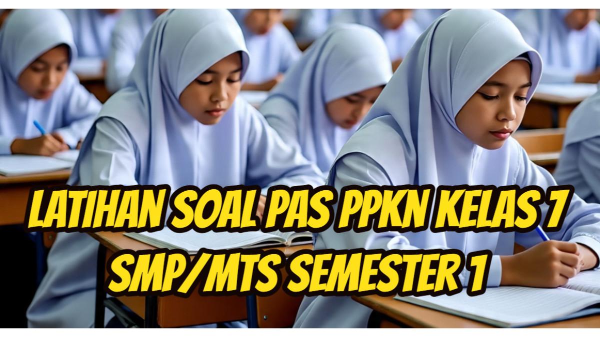 25 Soal dan Kunci Jawaban PAS PPKn Kelas 7 Semester 1 Kurikulum Merdeka Terbaru 2025 ...