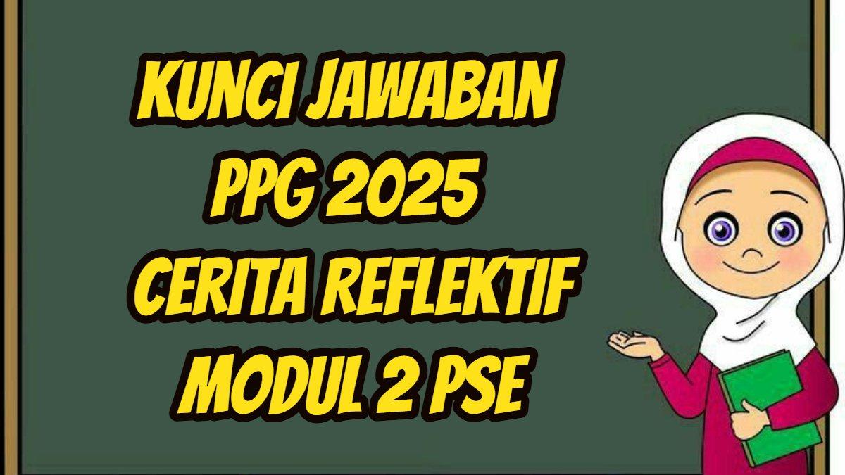 Kunci Jawaban PPG 2025, Cerita Reflektif Modul 2 PSE Topik 1: Integrasi CASEL dalam Mata ...