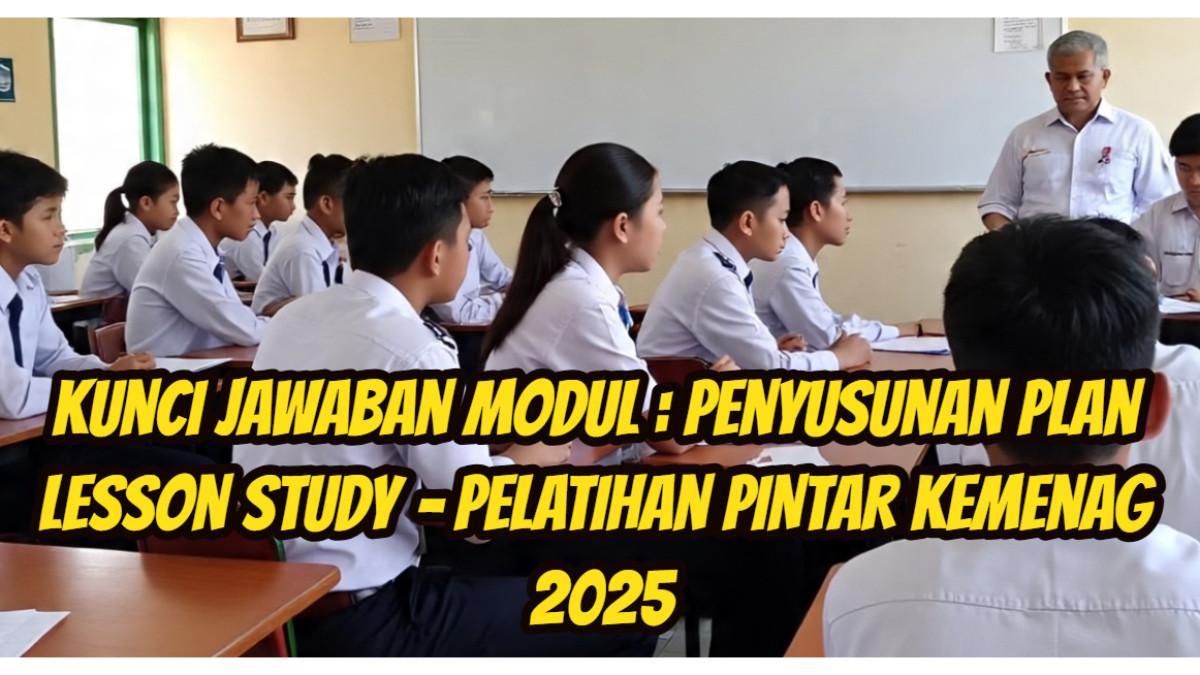 Kunci Jawaban Modul 3.4: Penyusunan Plan Lesson Study – Pelatihan ...