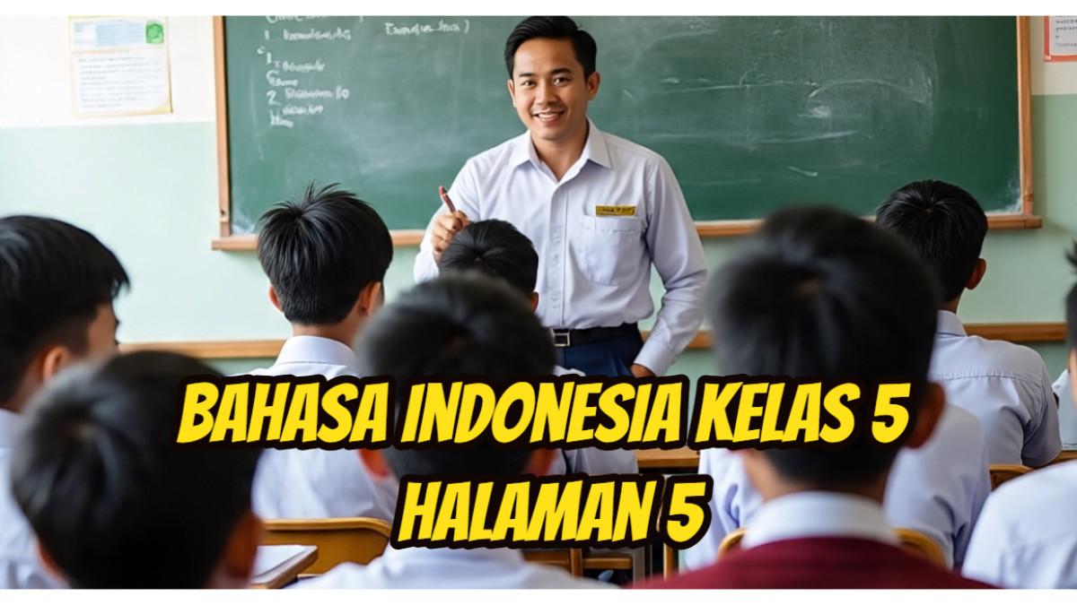 Kunci Jawaban Bahasa Indonesia Kelas 5 Halaman 5: Soal Pemahaman Teks ...