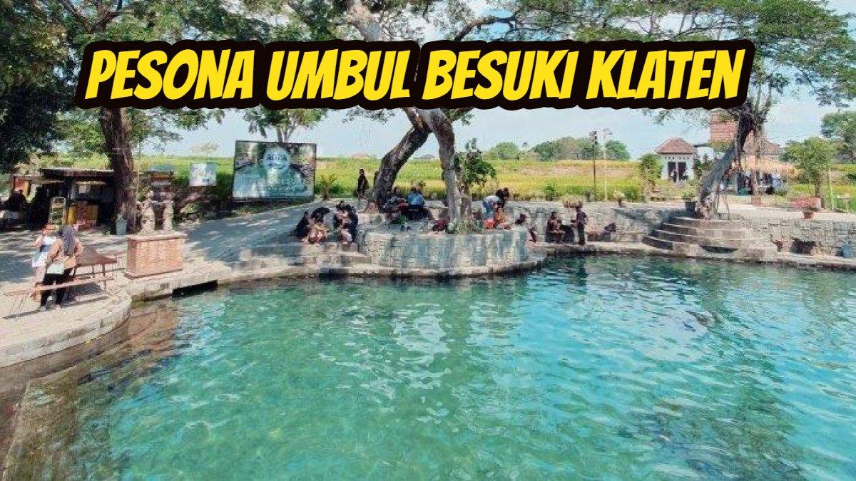 Pesona Umbul Besuki Klaten, Lengkap dengan Info Harga & Fasilitas, Bisa ...