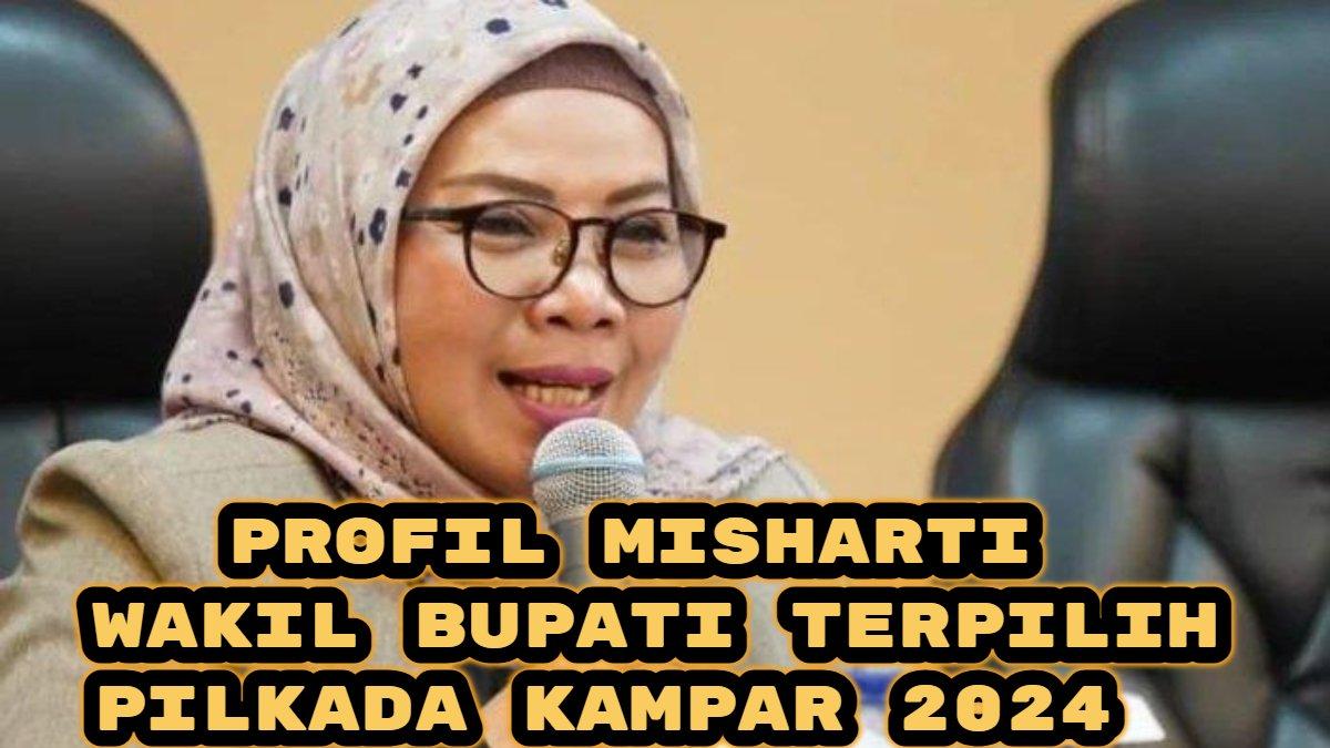 Profil Misharti, Wakil Bupati Terpilih Pilkada Kampar 2024, Kalahkan Edwin, Rahmad & Rinto ...