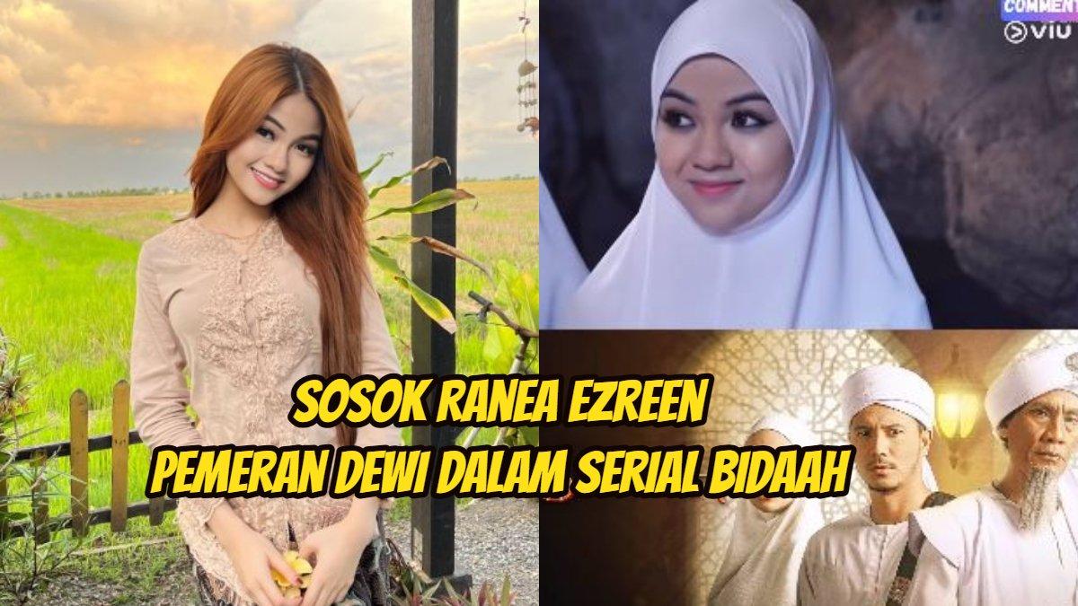 Sosok Ranea Ezreen, Aktris Malaysia Pemeran Dewi dalam Serial Bidaah ...
