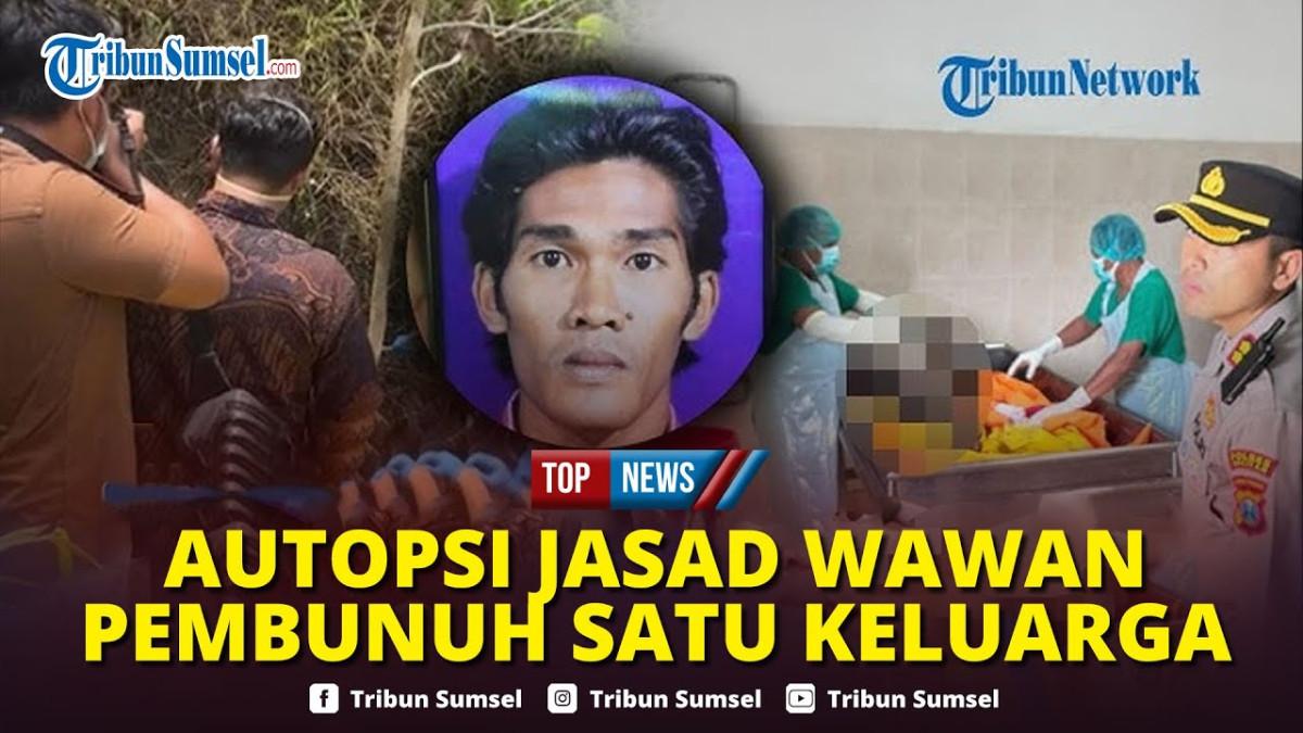 Karma? Setelah Bantai Keluarga Mantan Istri, Wawan Ditemukan Tewas di ...