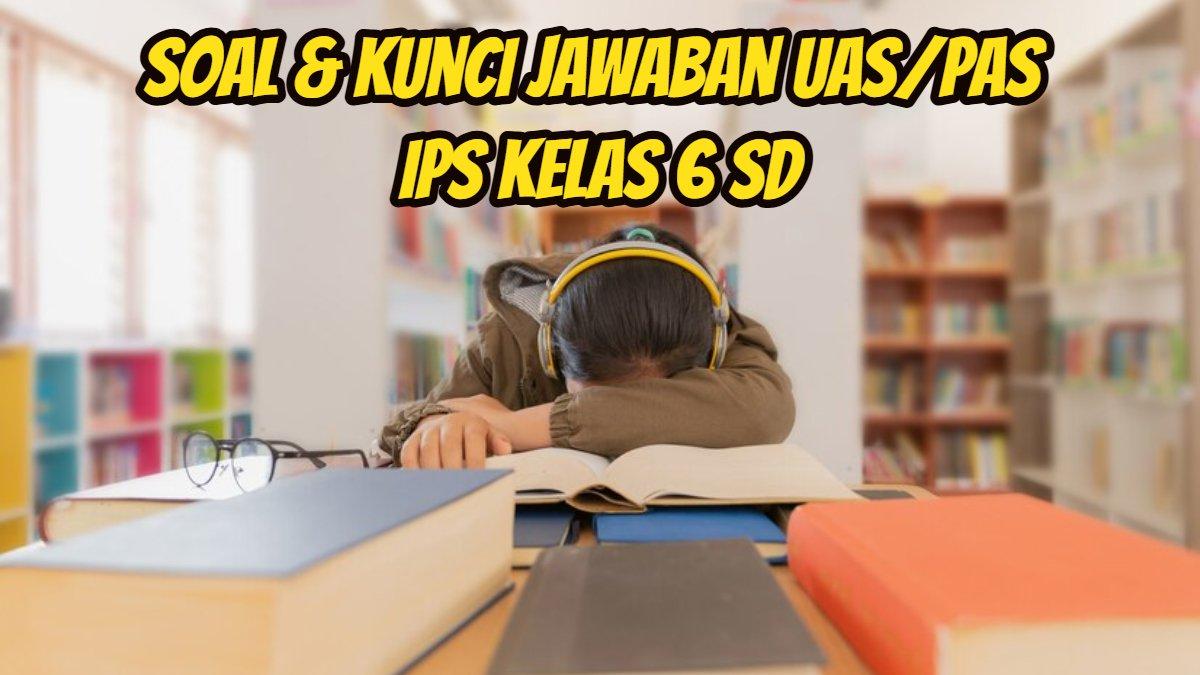 40+ Soal & Kunci Jawaban UAS/PAS IPS Kelas 6 SD, Contoh Sikap Waspada Terhadap Masalah Sosial ...