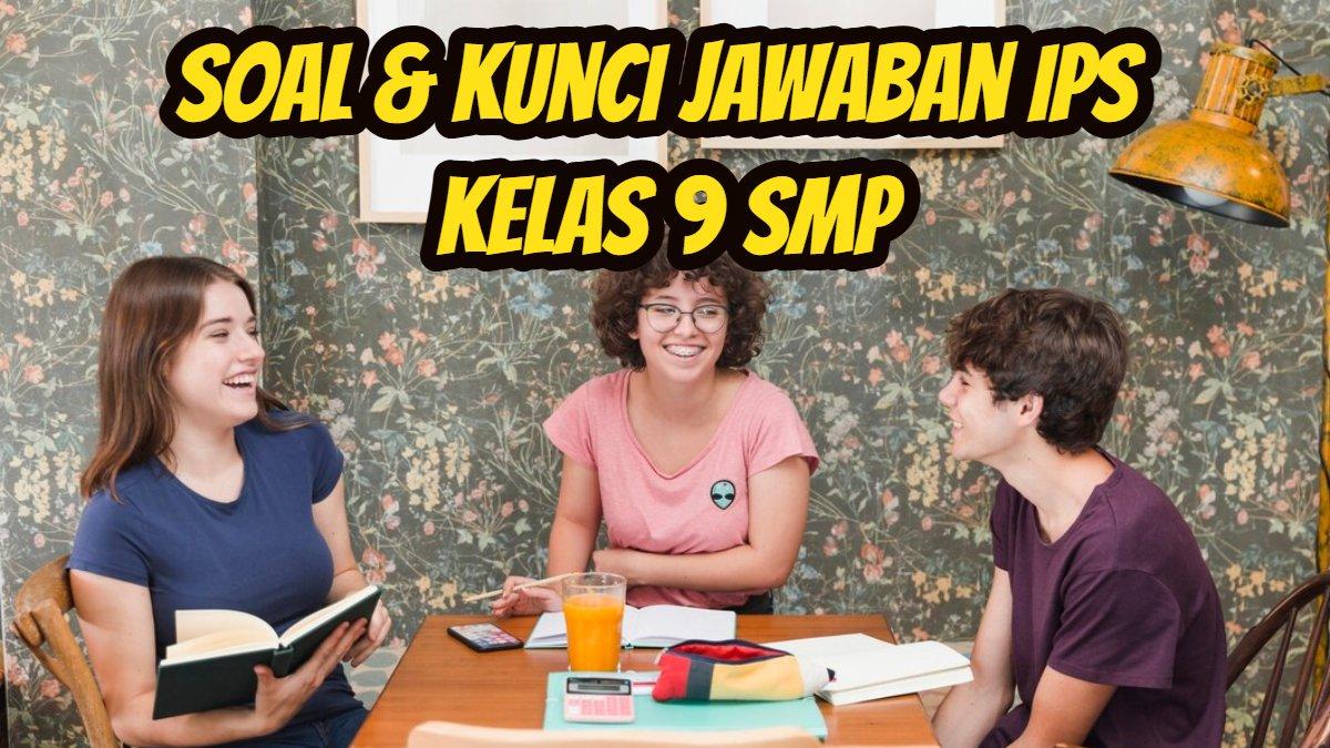 Soal & Kunci Jawaban IPS Kelas 9 SMP Halaman 4: Identifikasi Perubahan Masyarakat, Aspek ...