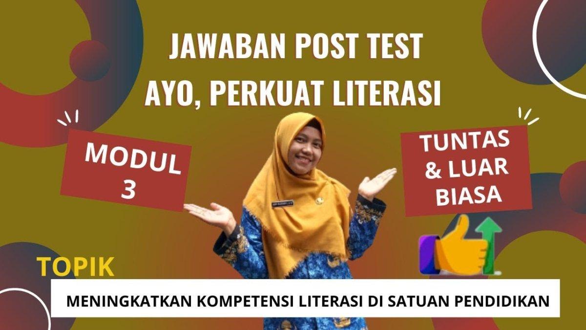 Soal & Kunci Jawaban Post Test Modul 3, Cara Membangun Literasi secara ...