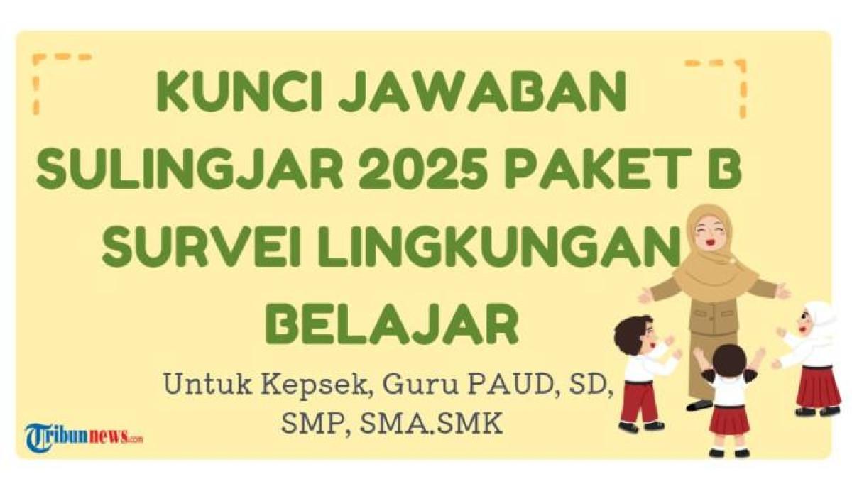 Jawaban Lengkap Sulingjar 2025 Paket B Survei Lingkungan Belajar bagi Kepala Sekolah dan Guru ...