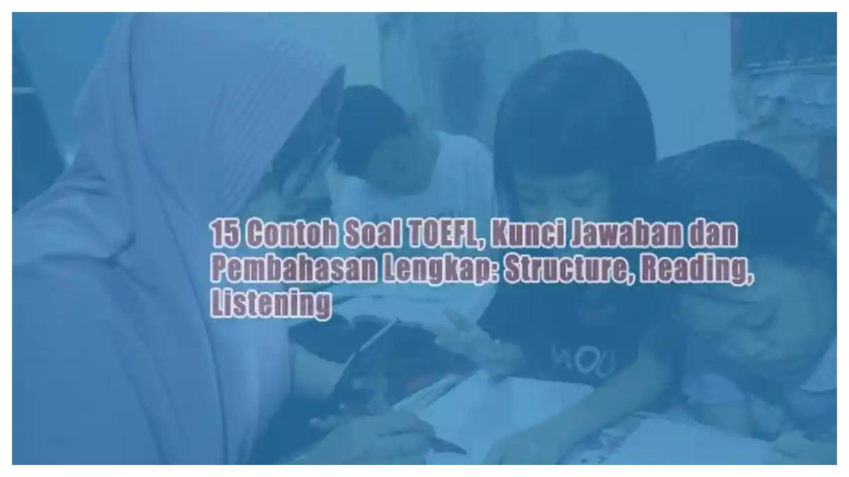 Kunci Jawaban TOEFL, Latihan Soal dan Pembahasan Lengkap: Structure, Reading, Listening ...