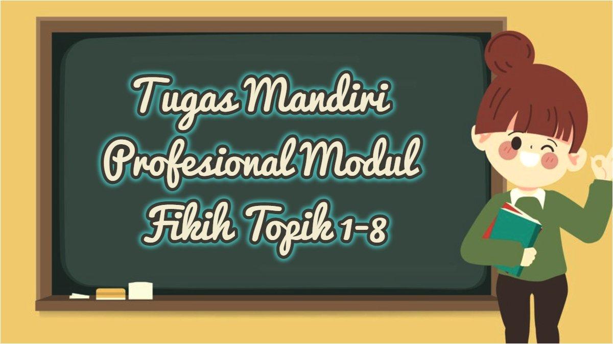 PPG Kemenag 2025 - Tugas Mandiri Profesional Modul Fikih Topik 1-8 ...