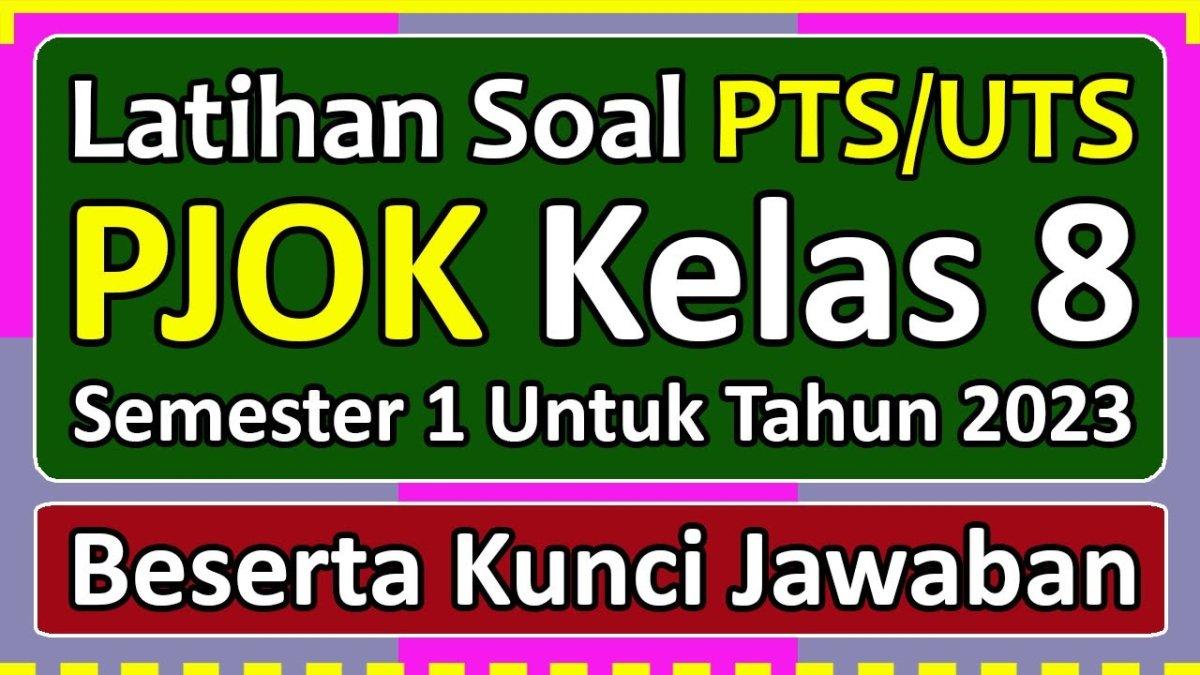 Soal & Kunci Jawaban PAS/UAS PJOK Kelas 8 SMP/MTs Semester 1 Kurikulum Merdeka, Tahun 2023 ...