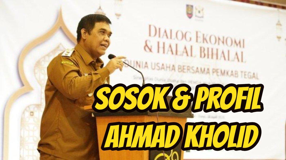 Sosok & Profil Ahmad Kholid Wakil Bupati Tegal 2025, Lulusan SMA yang ...