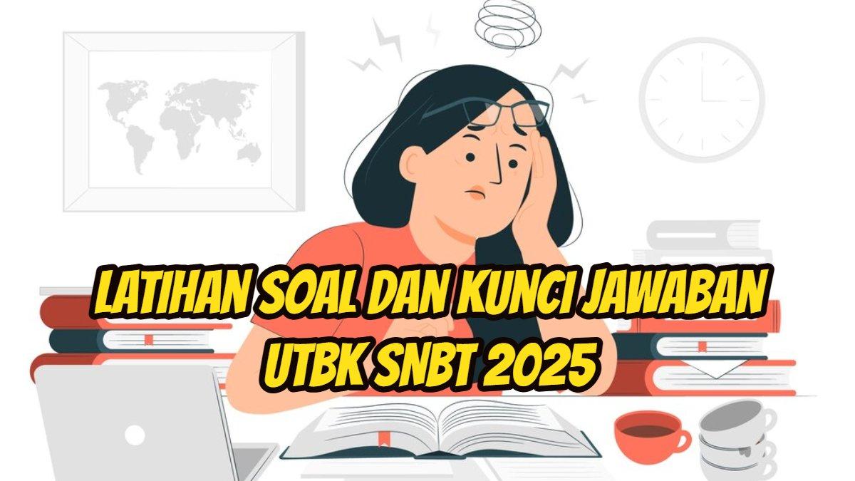 15+ Soal & Kunci Jawaban UTBK SNBT 2025 Pengetahuan dan Pemahaman Umum ...