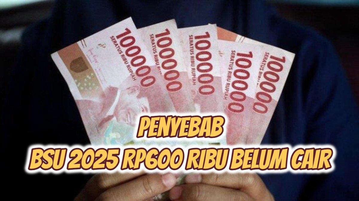 BSU 2025 Rp600 Ribu Belum Cair? Simak Penyebabnya, Pekerja di Solo hingga Klaten Lakukan Solusi ...