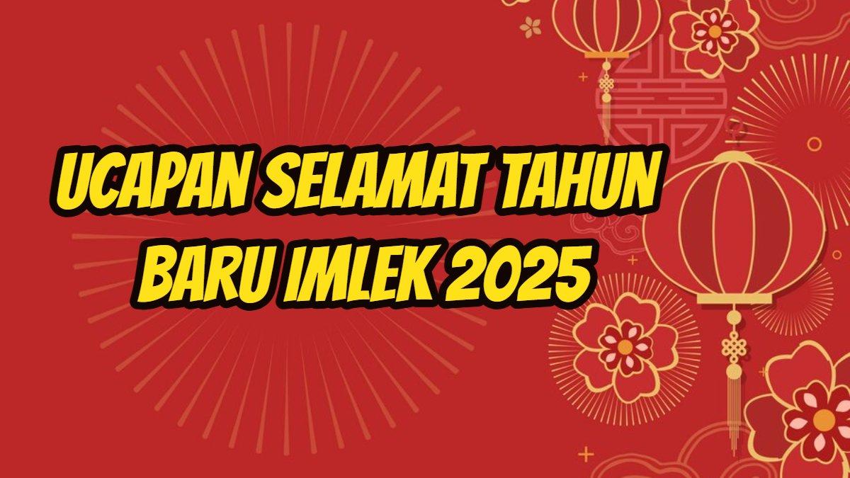 35 Ucapan Selamat Tahun Baru Imlek 2025, Lengkap Bahasa Mandarin, Inggris dan Terjemahan ...