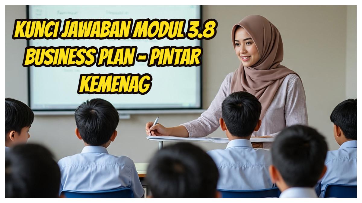 Rencana Bisnis Pesantren: Kunci Jawaban Modul 3.8 Business Plan ...