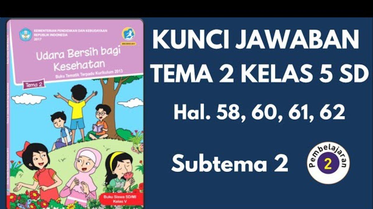 Soal & Kunci Jawaban Buku Tema 2 Kelas 5 SD Halaman 58, 59, 60, dan 62 ...