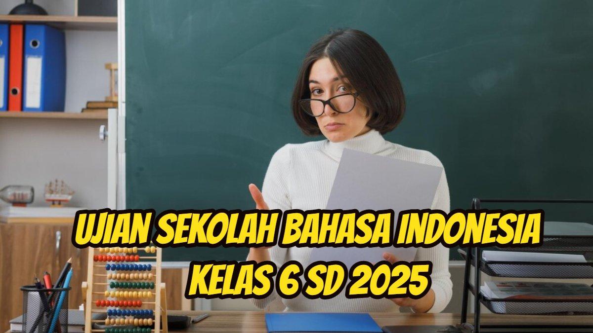 45+ Soal & Kunci Jawaban Ujian Sekolah Bahasa Indonesia Kelas 6 SD 2025: Makna Beraktivitas ...