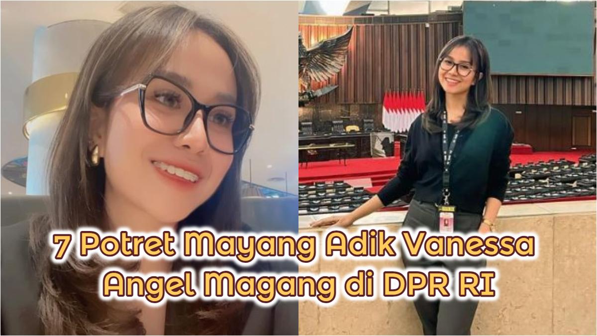 7 Potret Mayang Adik Vanessa Angel Magang di DPR RI, Penampilan Terbaru ...