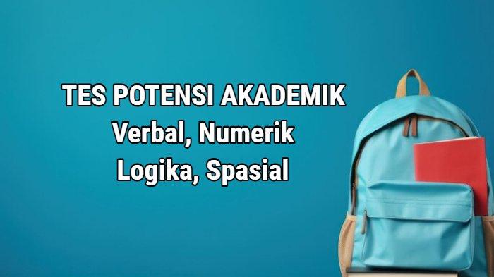 30 Contoh Soal Tes Potensi Akademik dan Kunci Jawaban: Verbal, Numerik ...