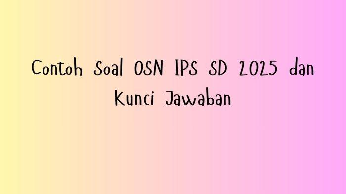 20 Contoh Soal OSN IPS SD 2025 dan Kunci Jawaban Terbaru - Tribunpadang.com