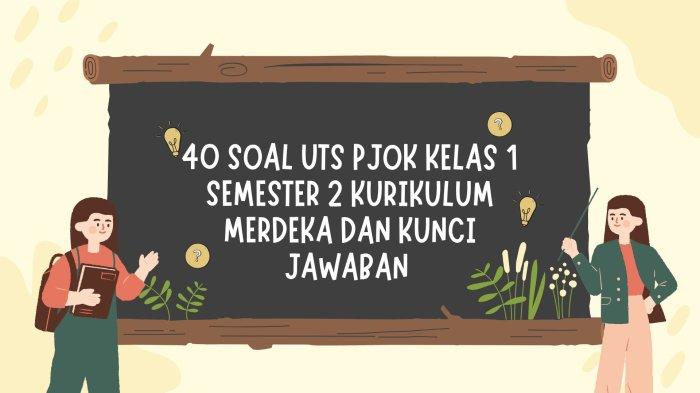 40 Soal UTS PJOK Kelas 1 Semester 2 Kurikulum Merdeka dan Kunci Jawaban Terbaru - Tribunpadang.com