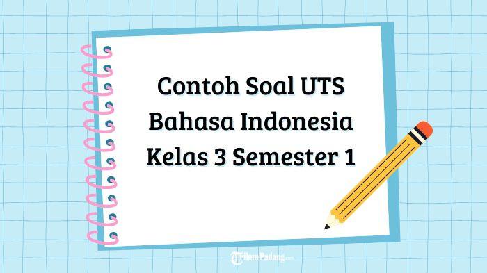20 Contoh Soal UTS Bahasa Indonesia Kelas 3 SD Semester 1 Kurikulum Merdeka dan Kunci Jawaban ...
