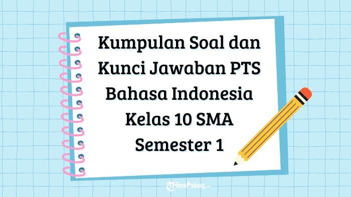 20 Kumpulan Soal dan Kunci Jawaban PTS Bahasa Indonesia Kelas 10 SMA Semester 1 Kurikulum ...