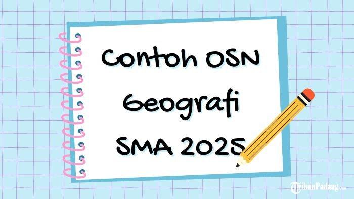 50 Contoh Soal OSN Geografi SMA 2025 Lengkap dengan Kunci Jawaban untuk Bahan Latihan - Halaman ...