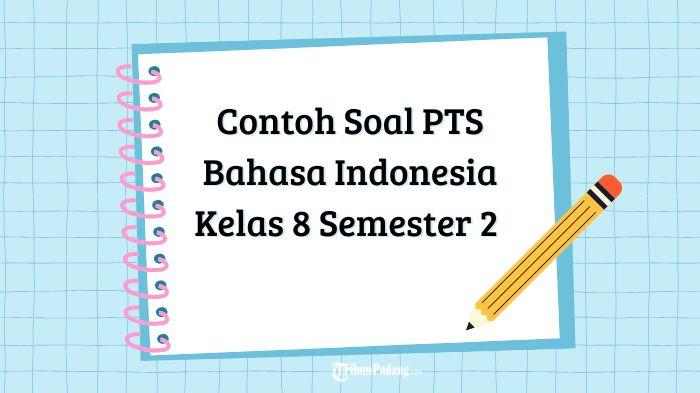 Kunci Jawaban Soal PTS Bahasa Indonesia Kelas 8 Semester 2 - Tribunpadang.com