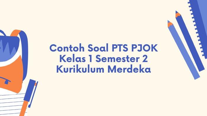 15 Contoh Soal PTS PJOK Kelas 1 Semester 2 Kurikulum Merdeka dan Kunci Jawaban - Halaman all ...