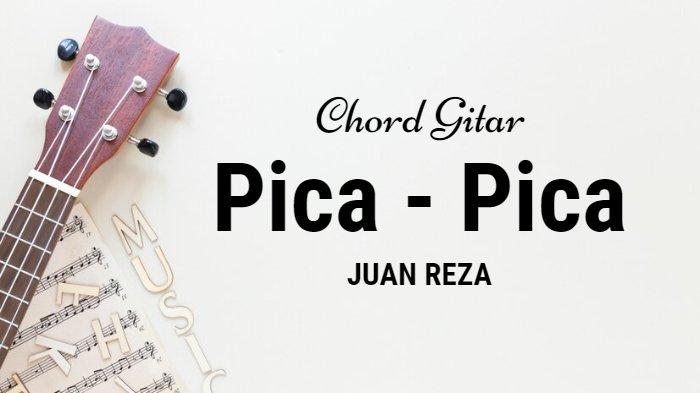 Chord Gitar Pica Pica Juan Reza Kunci Dasar C, Lirik: Nona Pu Goyang Pica Pica - Tribunpadang.com