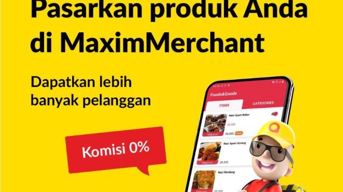 Daftarkan Usaha Anda Di Maxim Merchant, Raih Keuntungan tanpa Potongan ...