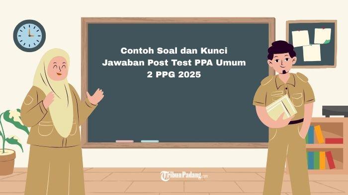 Contoh Soal dan Kunci Jawaban Post Test PPA Umum 2 PPG 2025 untuk Guru ...