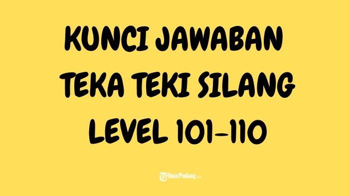 Kunci Jawaban Teka-Teki Silang Asli Level 101-110 Terbaru, Lengkap dan Mudah Dipahami ...