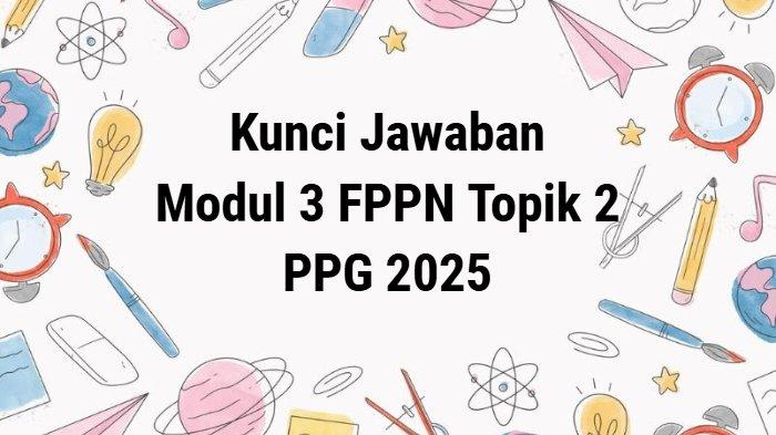 Kunci Jawaban Modul 3 FPPN Topik 2 PPG 2025: Strategi Internalisasi Pendidikan Nilai - Halaman ...