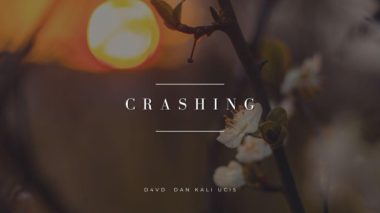 Arti Lagu Crashing d4vd dan Kali Uchis, Lirik: It All Comes Crashing ...