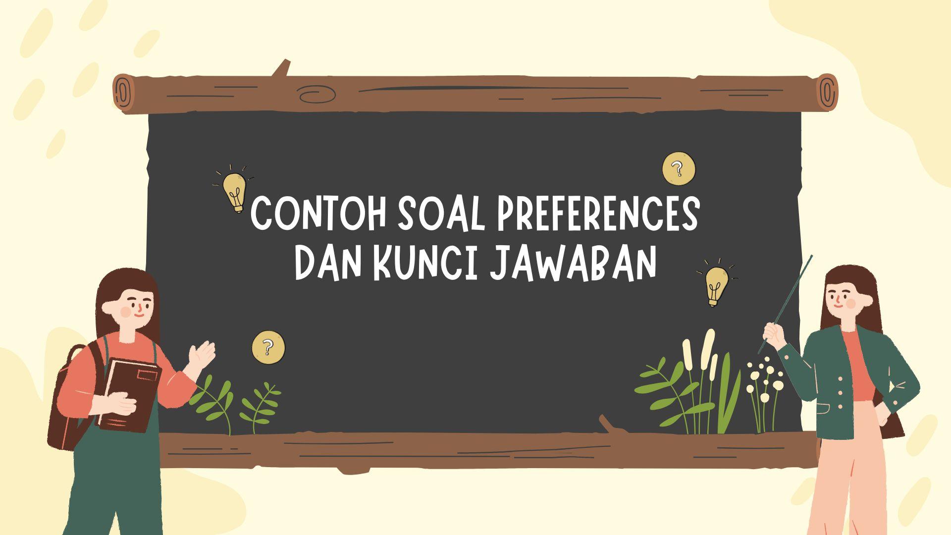 15 Contoh Soal Preferences dan Kunci Jawaban - Tribunpadang.com