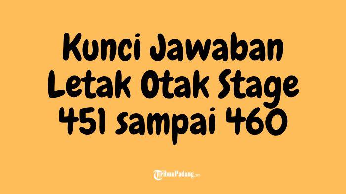 Kunci Jawaban Letak Otak Stage 451 452 453 454 455 456 457 458 459 460, Teka-Teki Seru dan Unik ...
