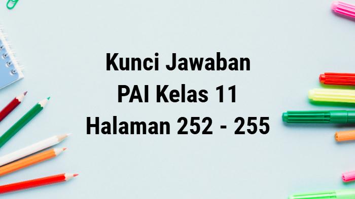Kunci Jawaban PAI Kelas 11 Halaman 252 253 254 255 Kurikulum Merdeka, Soal Pilihan Ganda Bab 8 ...
