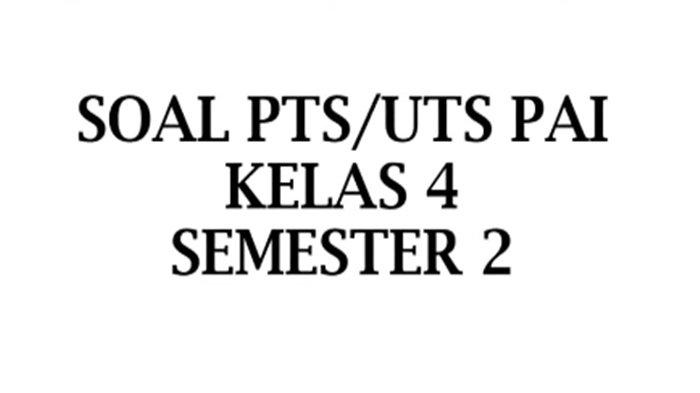 Contoh Soal PTS/UTS Pendidikan Agama Islam Kelas 4 SD Kurikulum Merdeka, Dilengkapi Kunci ...